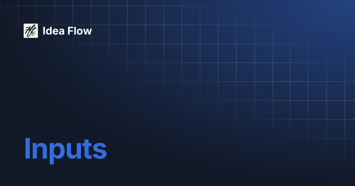 Inputs | Idea Flow