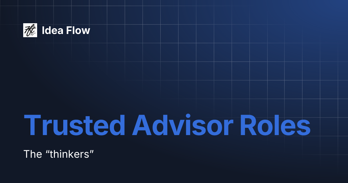 Trusted Advisor Roles | Idea Flow
