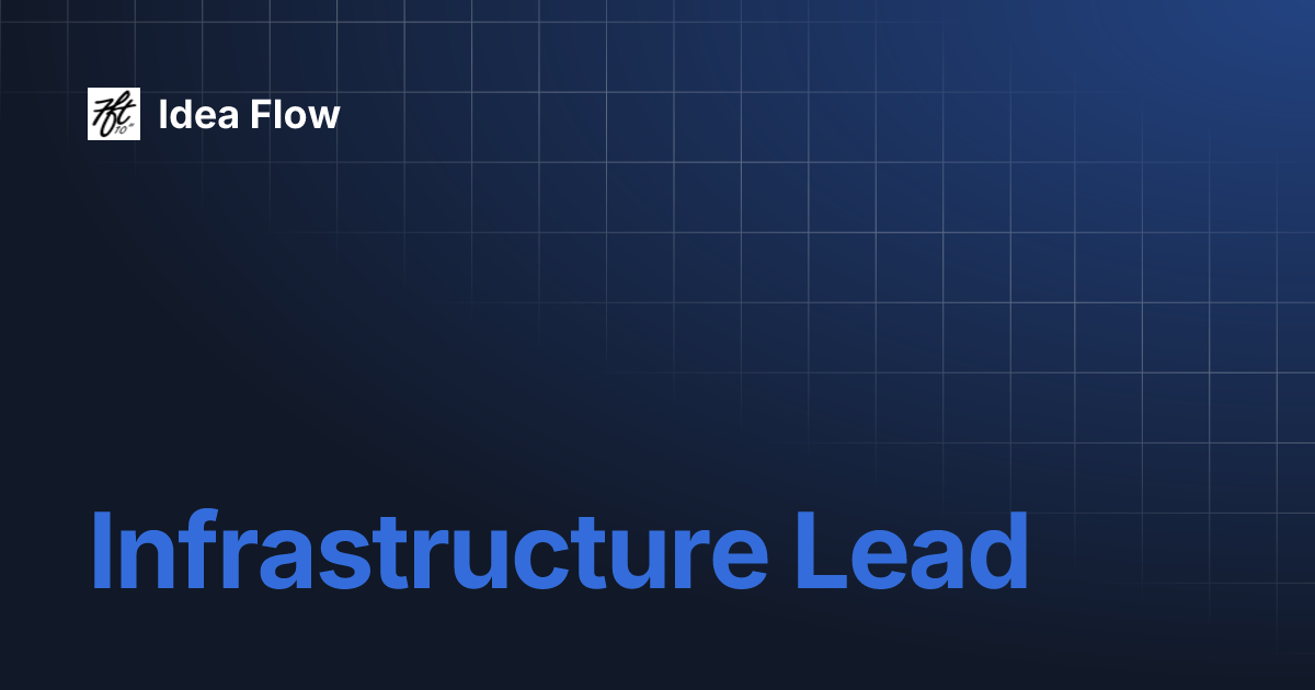 Infrastructure Lead | Idea Flow