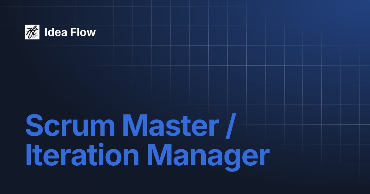 Scrum Master / Iteration Manager | Idea Flow