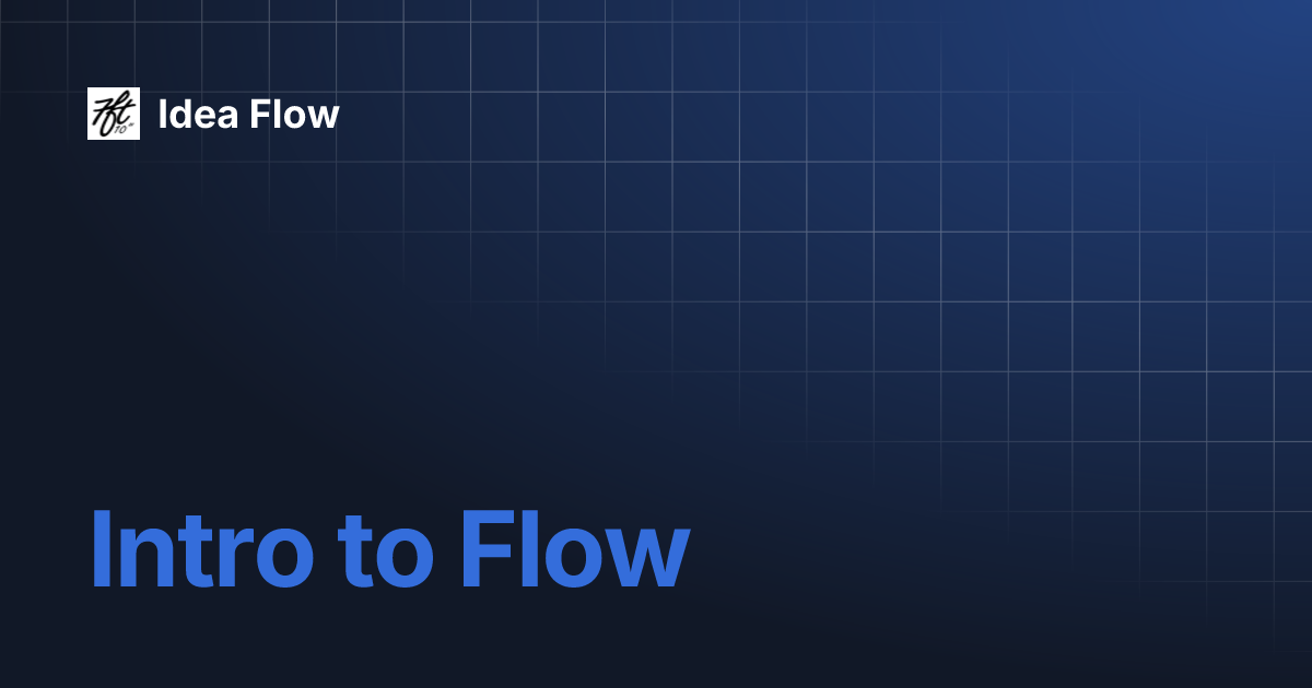 Intro to Flow | Idea Flow