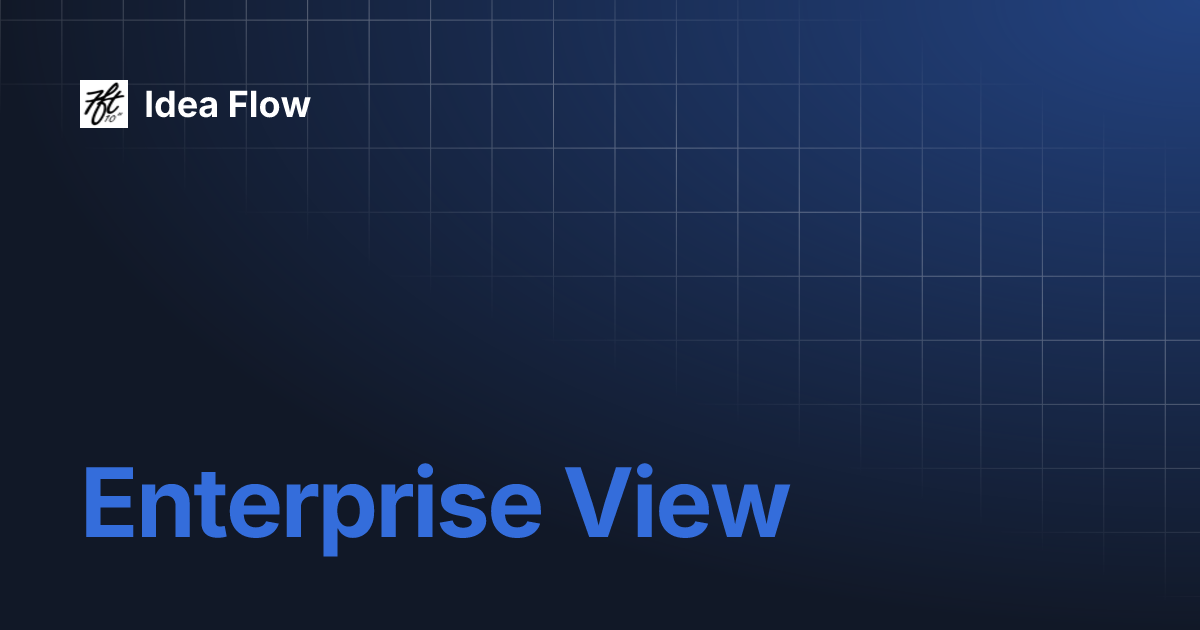 Enterprise View | Idea Flow